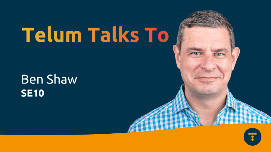 Telum Talks To: Ben Shaw from SE10 - Telum Media