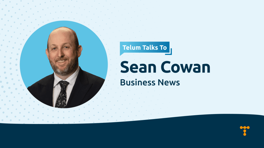 Telum Talks To: Sean Cowan - Managing Editor, Business News - Telum Media