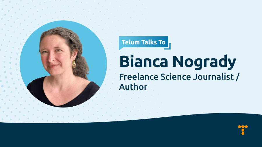 Telum Talks To: Bianca Nogrady - Freelance Science Journalist / Author - Telum Media